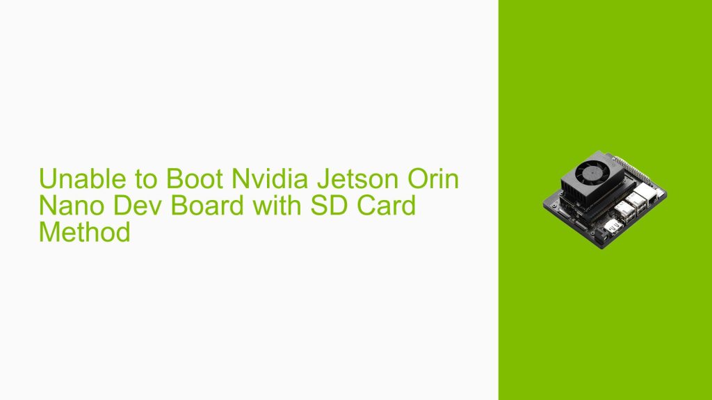 Unable To Boot Nvidia Jetson Orin Nano Dev Board With Sd Card Method Help Docs For Errors