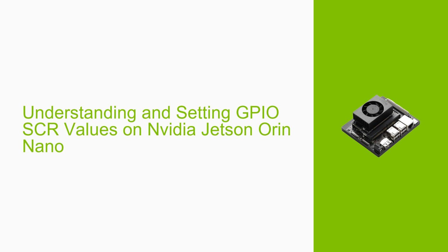 Understanding and Setting GPIO SCR Values on Nvidia Jetson Orin Nano - Help Docs for Errors ...