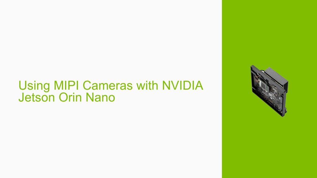 Using Mipi Cameras With Nvidia Jetson Orin Nano Help Docs For Errorsissues On Nvidia Jetson