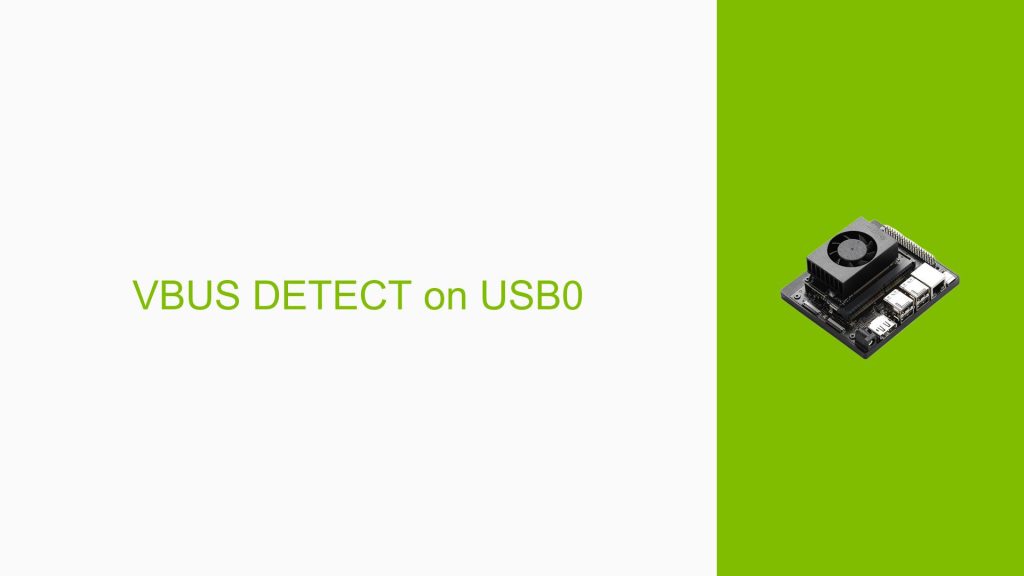 VBUS DETECT on USB0 - Help Docs for Errors/Issues on Nvidia Jetson Dev ...