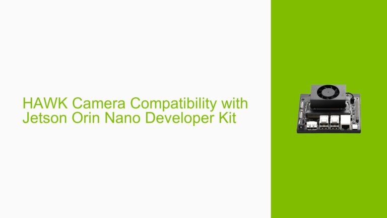 HAWK Camera Compatibility with Jetson Orin Nano Developer Kit - Help Docs for Errors/Issues on ...