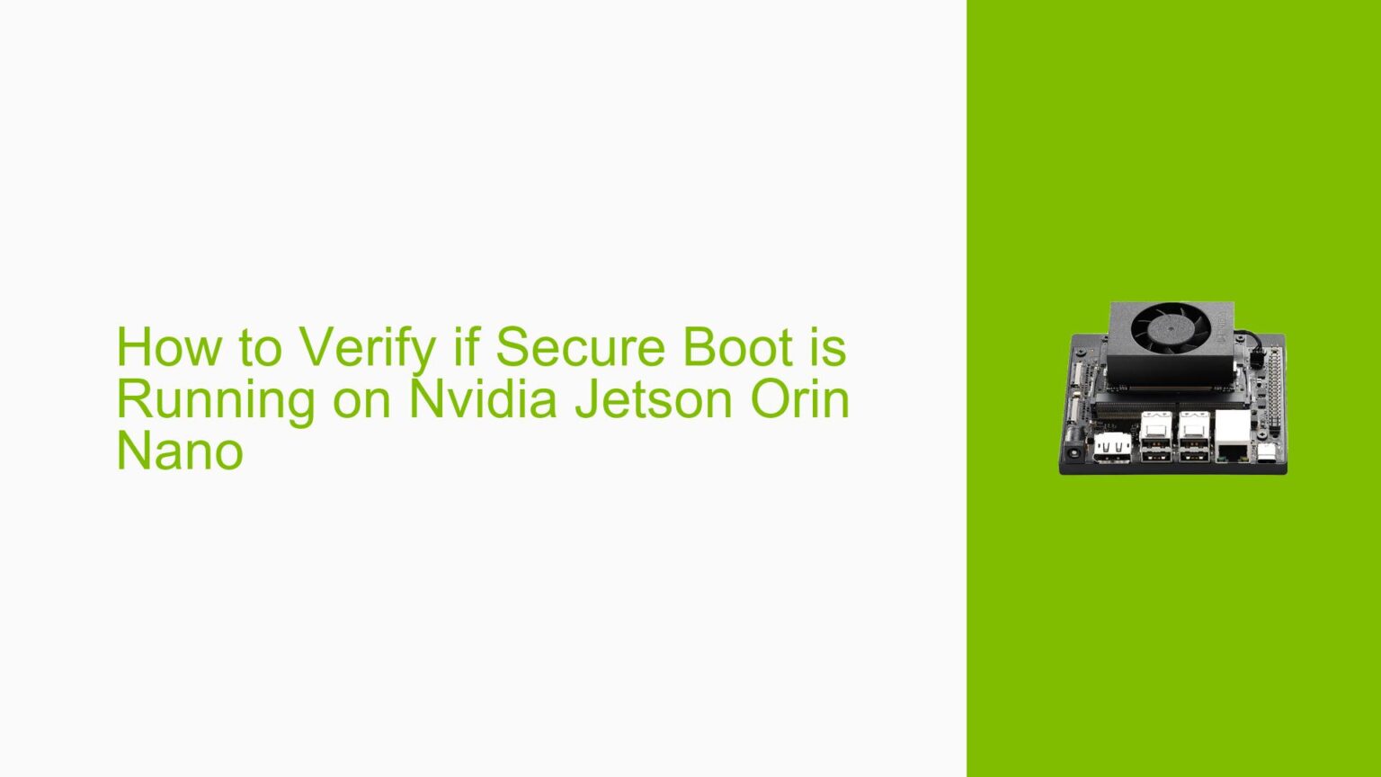 How To Verify If Secure Boot Is Running On Nvidia Jetson Orin Nano Help Docs For Errorsissues