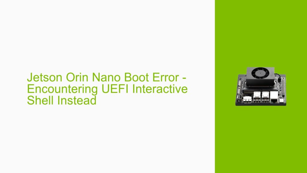 Jetson Orin Nano Boot Error Encountering Uefi Interactive Shell