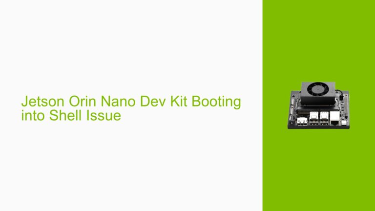 Jetson Orin Nano Dev Kit Booting into Shell Issue - Help Docs for Errors/Issues on Nvidia Jetson ...