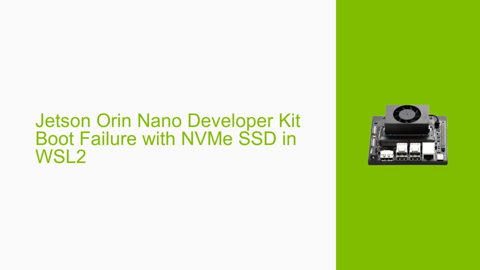 Jetson Orin Nano Developer Kit Boot Failure with NVMe SSD in WSL2 - Help Docs for Errors/Issues ...