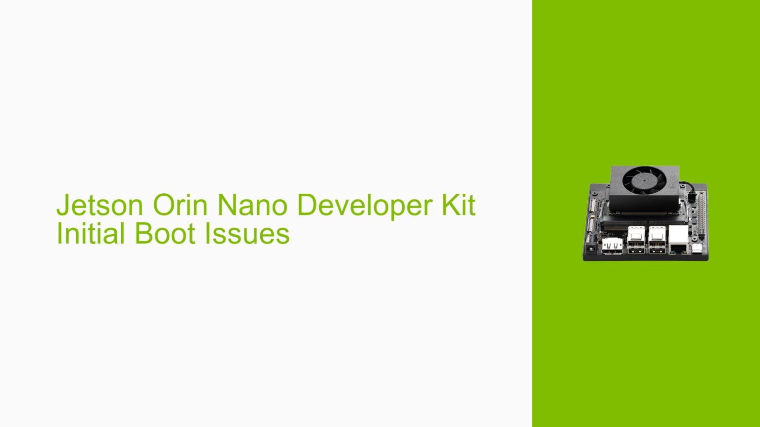 Jetson Orin Nano Developer Kit Initial Boot Issues - Help Docs for Errors/Issues on Nvidia ...