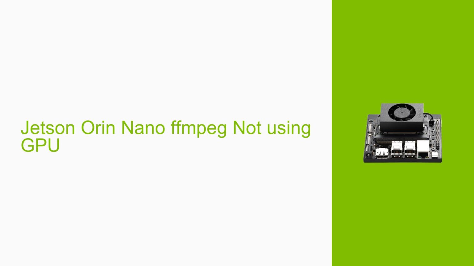 Jetson Orin Nano Ffmpeg Not Using Gpu Help Docs For Errorsissues On