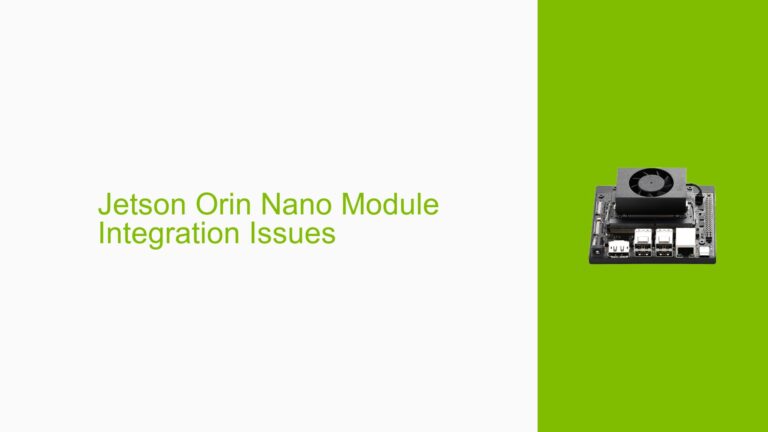 Jetson Orin Nano Module Integration Issues - Help Docs for Errors/Issues on Nvidia Jetson Dev Boards