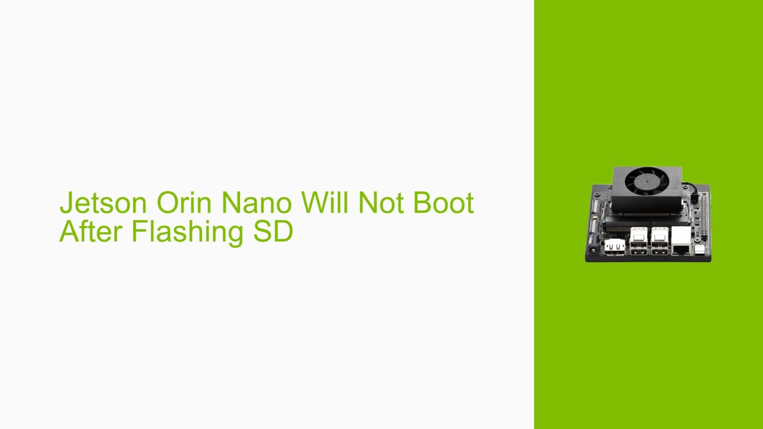Jetson Orin Nano Will Not Boot After Flashing SD - Help Docs for Errors/Issues on Nvidia Jetson ...