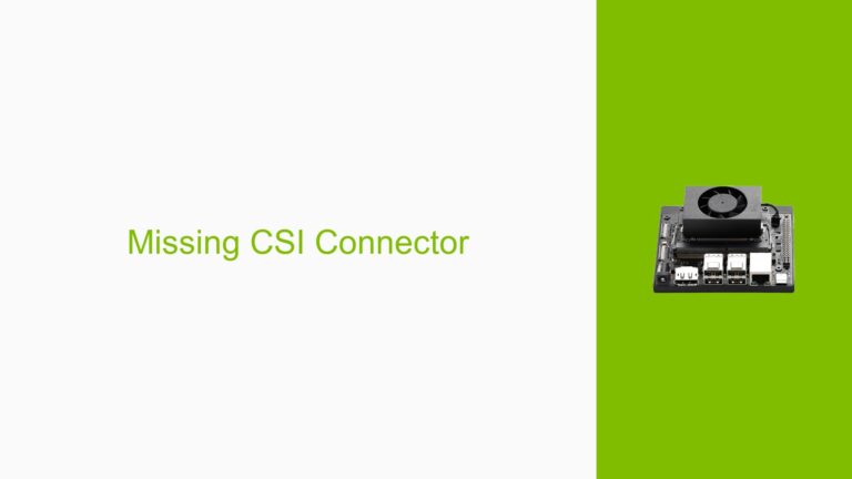 Missing CSI Connector - Help Docs for Errors/Issues on Nvidia Jetson ...